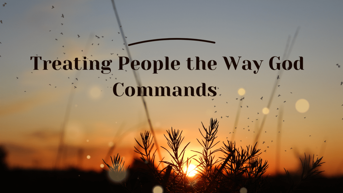 Treating People the Way God Commands – Resilient Inspired Spiritual ...